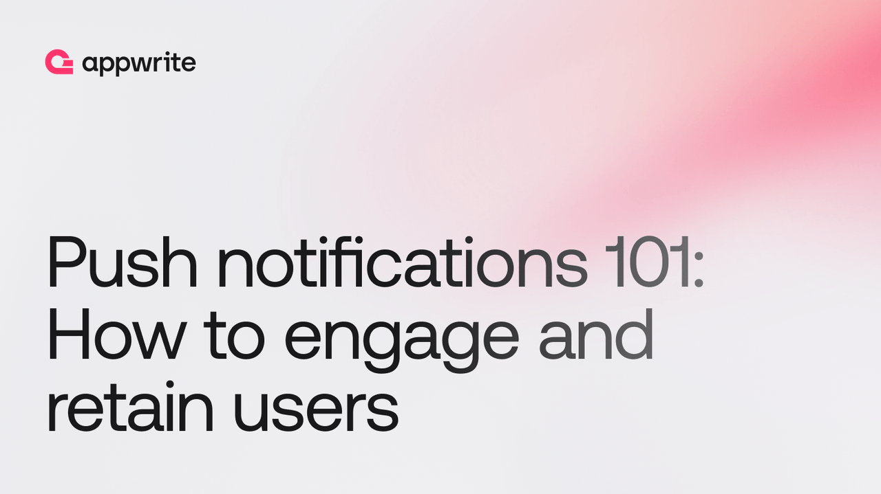 Push notifications 101: Best strategies to engage and retain users - Appwrite