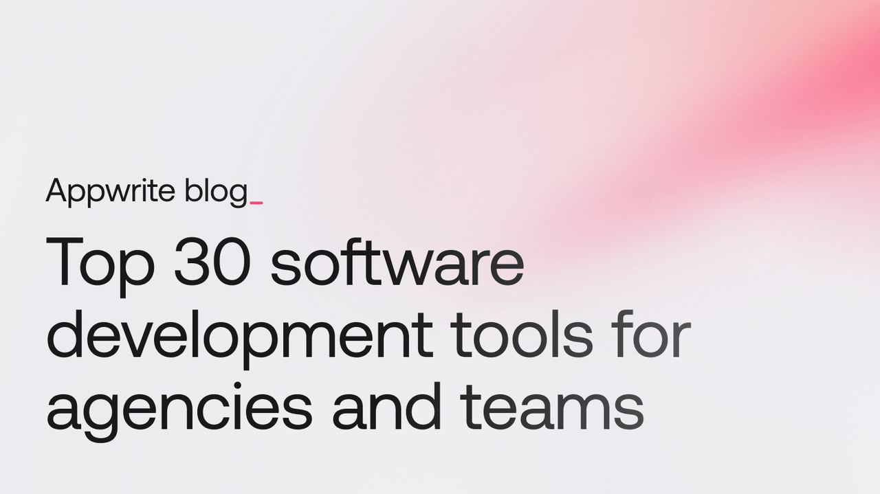 Top 30 software development tools for agencies and teams - Appwrite
