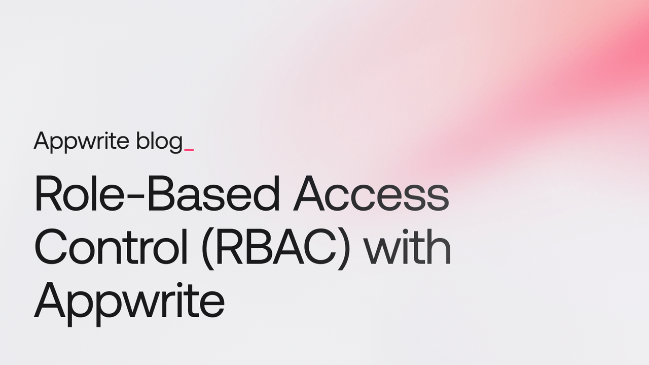 Everything you need to know about RBAC and how to use it in Appwrite - Appwrite