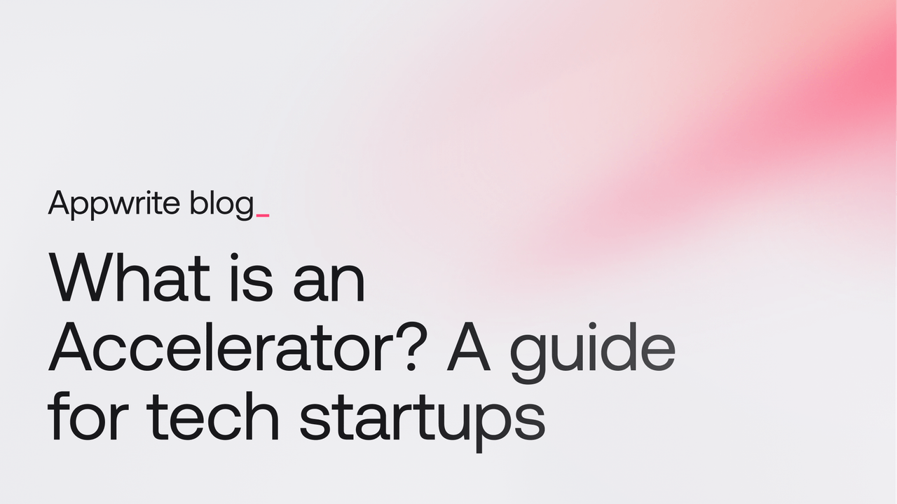 What is an accelerator? A guide for tech startups - Appwrite