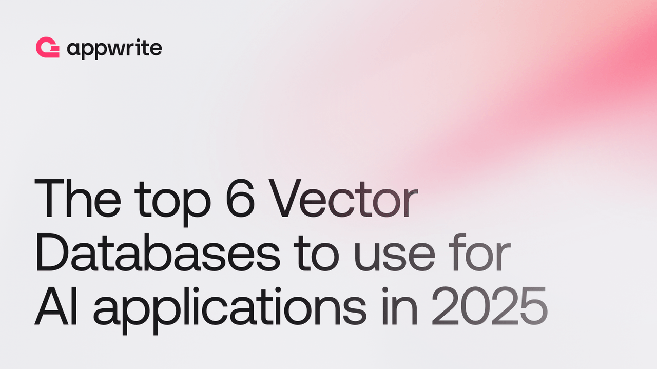 The top 6 Vector Databases to use for AI applications in 2025 - Appwrite
